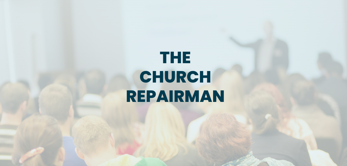 The Church Repairman - Dr. Tim Tremaine